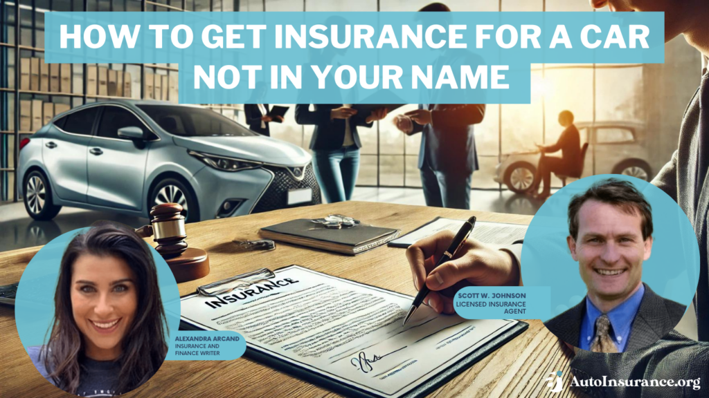 How to Get Insurance for a Car Not in Your Name in 2025 (Take These 4 ...