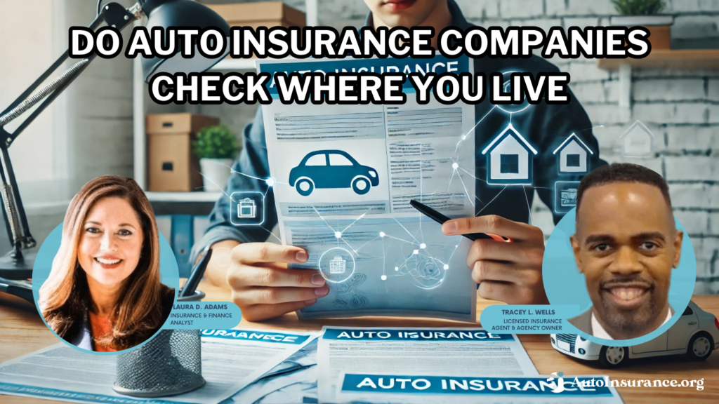Do auto insurance companies check where you live? | AutoInsurance.org