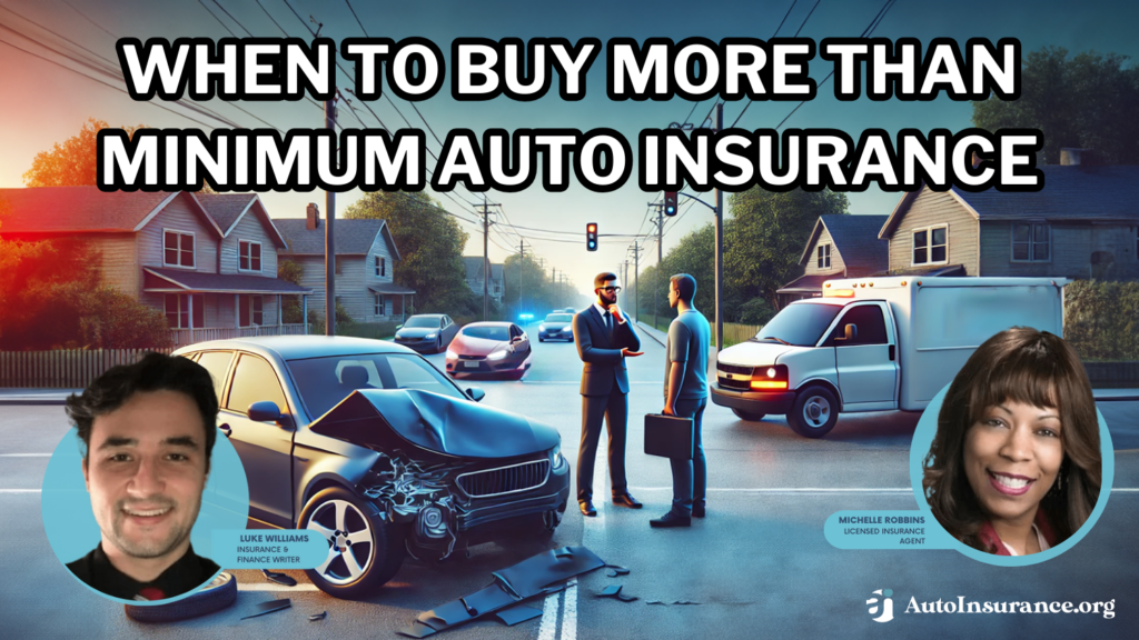 When to Buy More Than Minimum Auto Insurance in 2024 (Coverage Advice ...